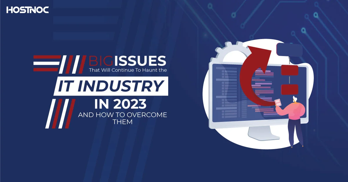 7 Big Issues That Will Continue To Haunt The IT Industry In 2023 And ...