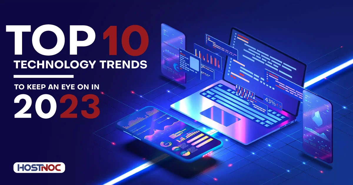 Top 10 Technology Trends To Keep An Eye On In 2023